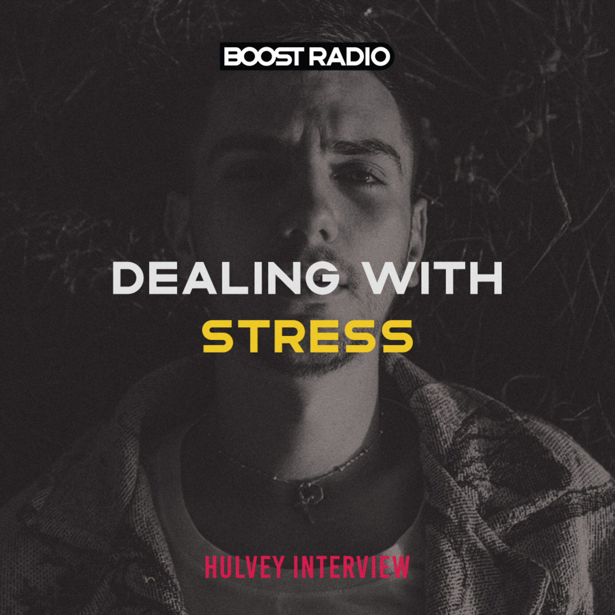 Hulvey's Biggest Tip to Deal with Stress - BOOST Radio