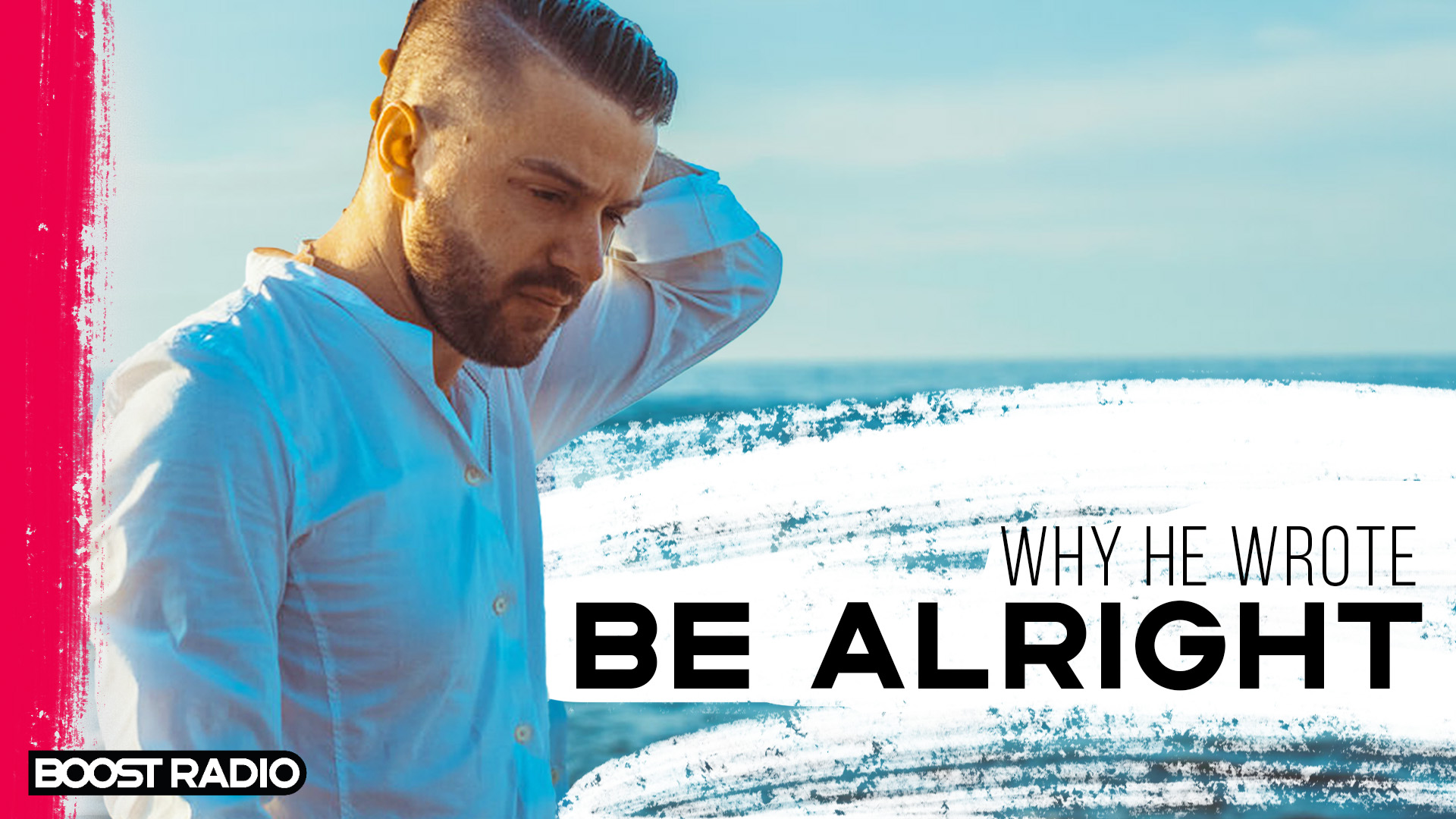 Evan Craft Reveals Why He Wrote "Be Alright" - BOOST Radio - BOOST Radio