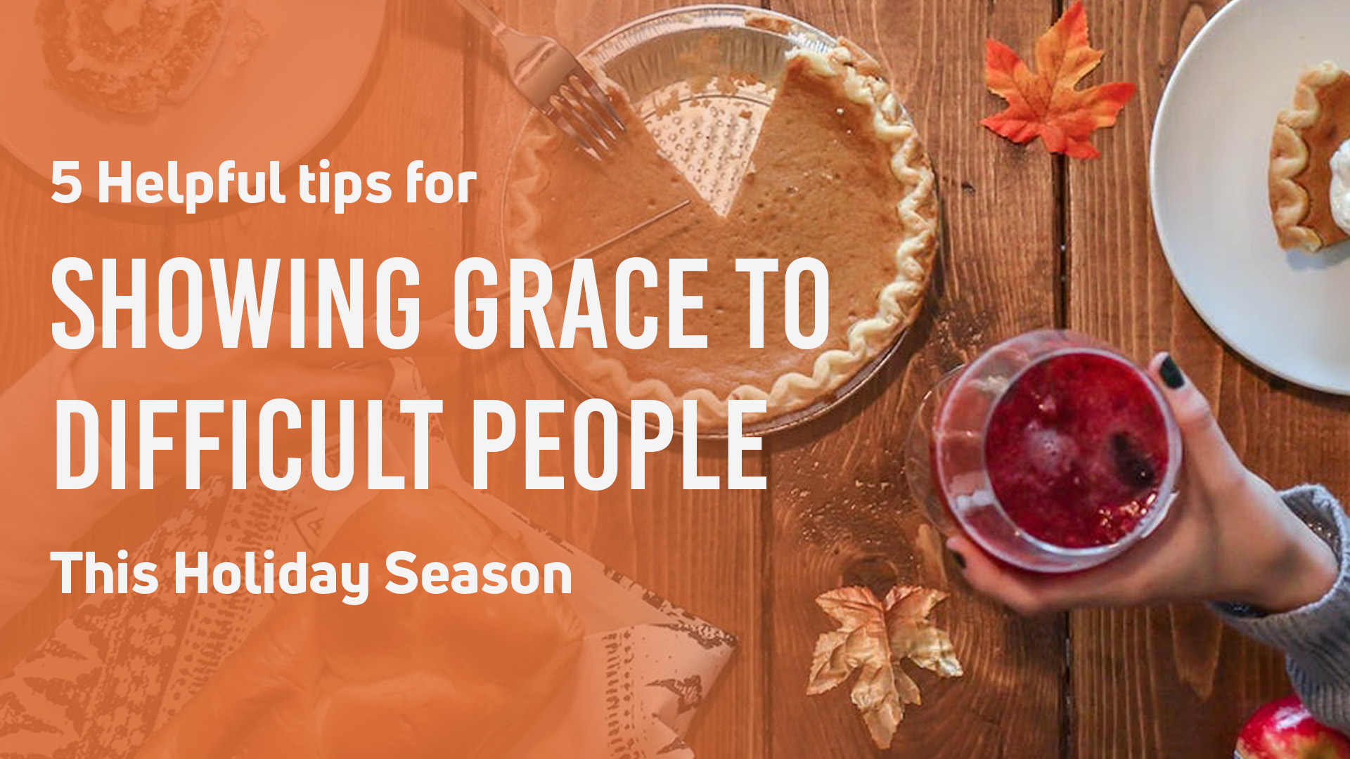 4 Helpful Tips for Showing Grace to Difficult People During the ...